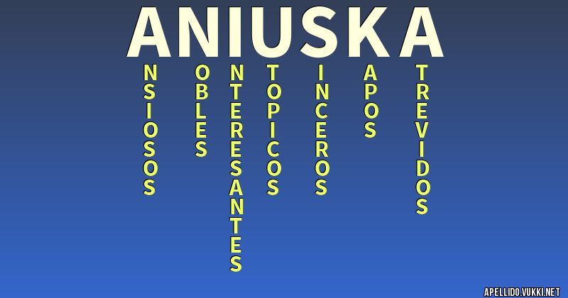 Significado del apellido aniuska - Significados de los apellidos