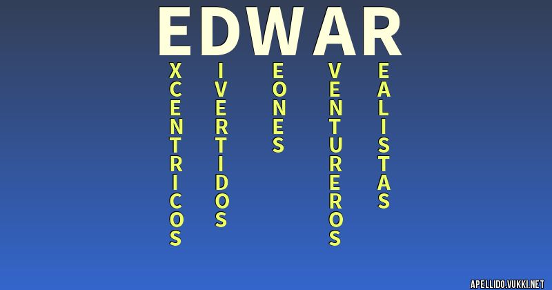 Significado del apellido edwar - Significados de los apellidos