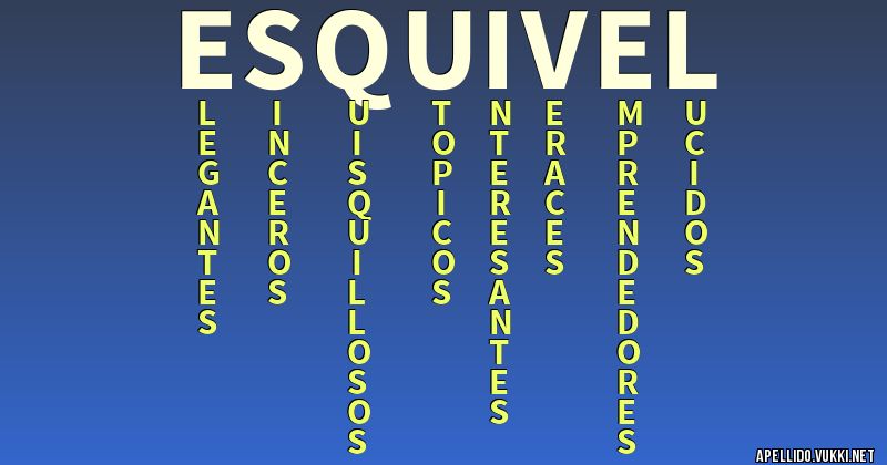 Significado del apellido esquivel - Significados de los apellidos