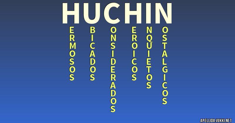 Significado del apellido huchin - Significados de los apellidos Significado del apellido huchin - Significados de los apellidos