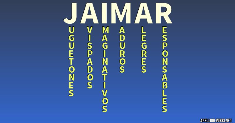 Significado del apellido jaimar - Significados de los apellidos