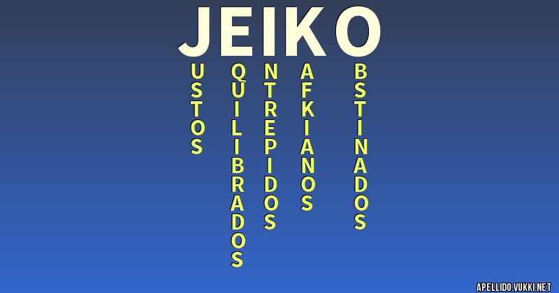 Significado del apellido jeiko - Significados de los apellidos