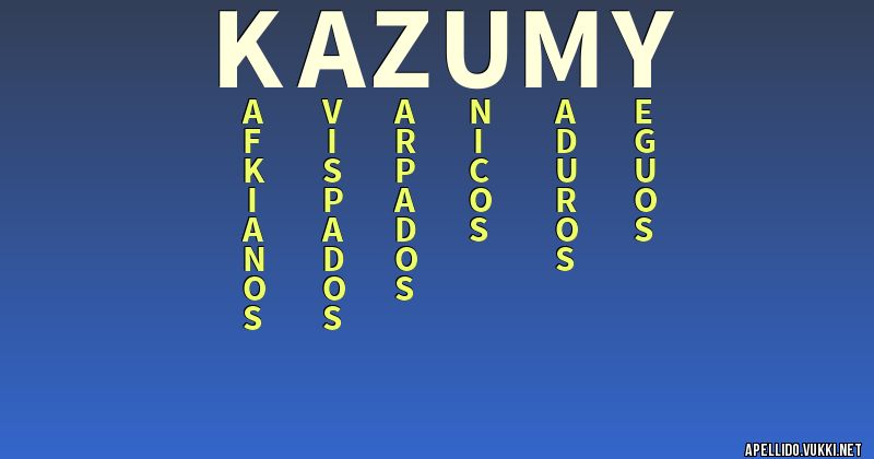 Significado del apellido kazumy - Significados de los apellidos