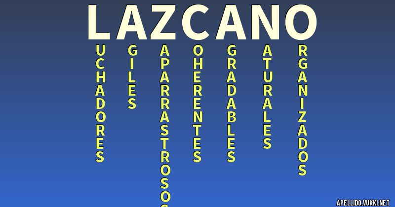 Significado del apellido lazcano - Significados de los apellidos Significado del apellido lazcano - Significados de los apellidos