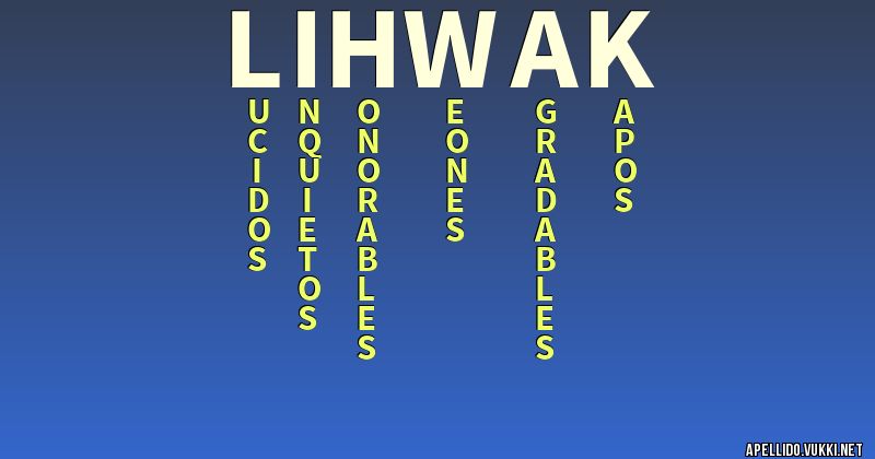 Significado del apellido lihwak - Significados de los apellidos
