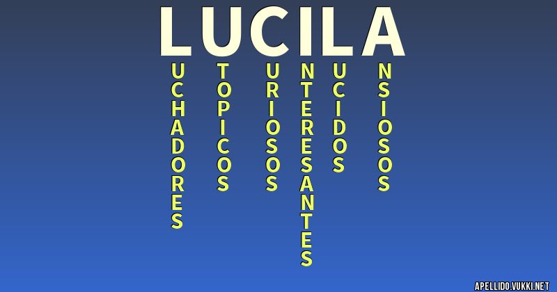 Significado del apellido lucila - Significados de los apellidos