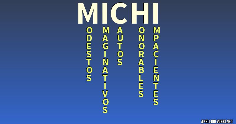 Significado del apellido michi - Significados de los apellidos Significado del apellido michi - Significados de los apellidos