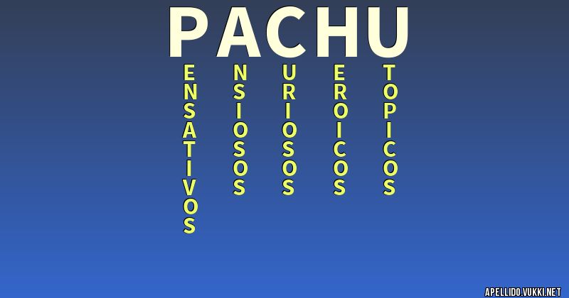 Significado del apellido pachu - Significados de los apellidos