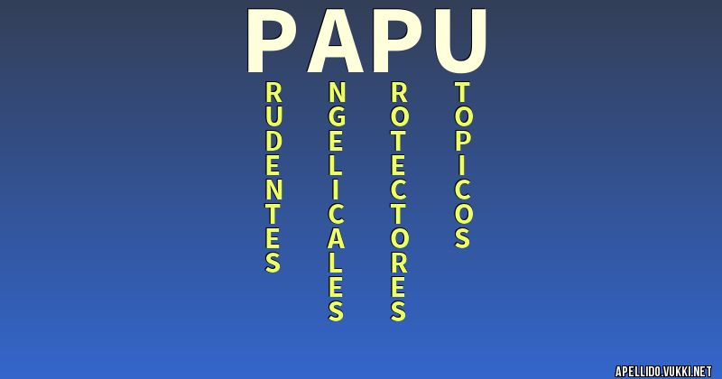 Significado del apellido papu - Significados de los apellidos