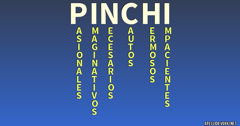 Significado del apellido pinchi - Significados de los apellidos