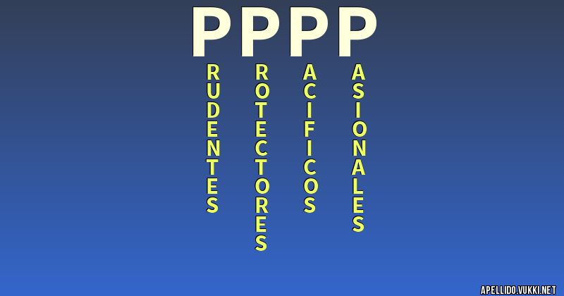 Significado del apellido pppp - Significados de los apellidos
