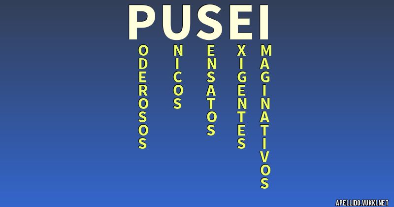 Significado del apellido pusei - Significados de los apellidos