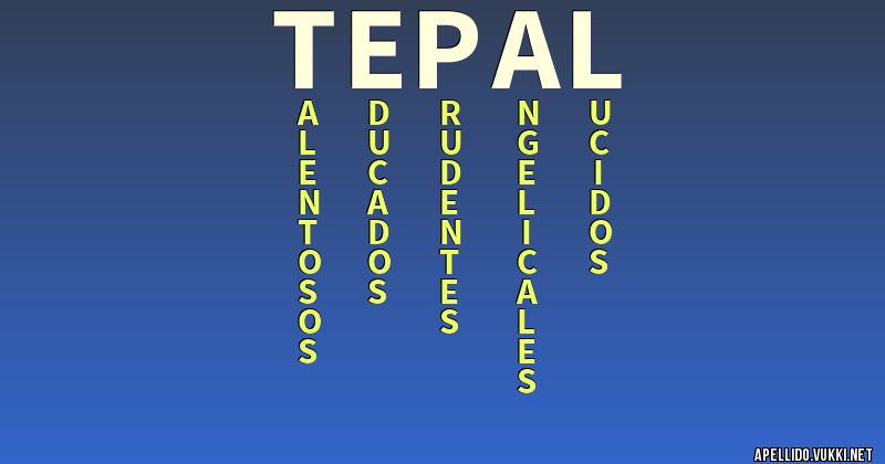 Significado del apellido tepal - Significados de los apellidos