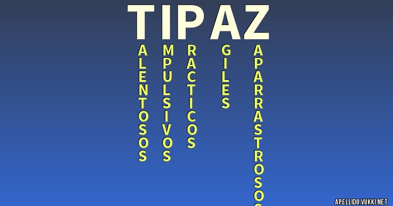 Significado del apellido tipaz - Significados de los apellidos