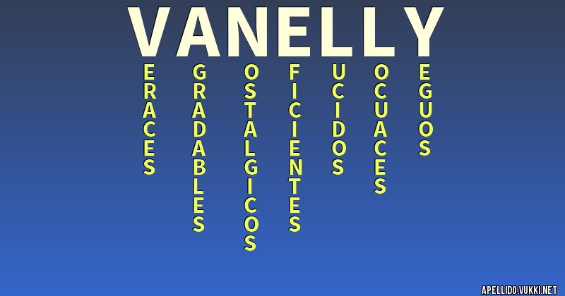 Significado del apellido vanelly - Significados de los apellidos