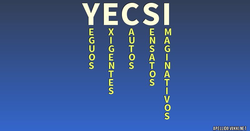 Significado del apellido yecsi - Significados de los apellidos