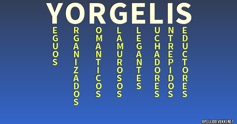 Significado del apellido yorgelis - Significados de los apellidos
