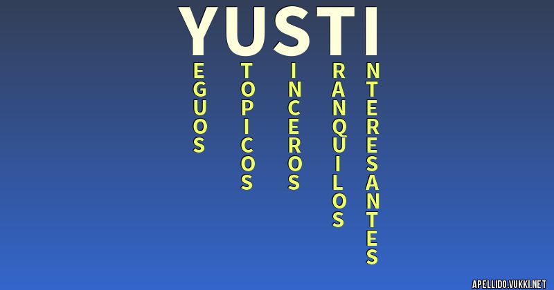 Significado del apellido yusti - Significados de los apellidos